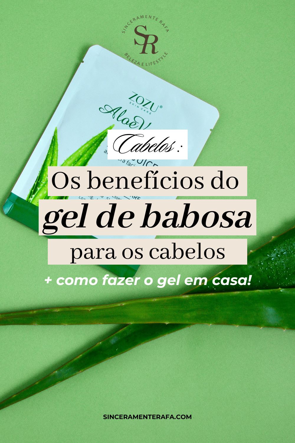 Babosa no cabelo: para quê serve e como usar • Sinceramente, Rafa